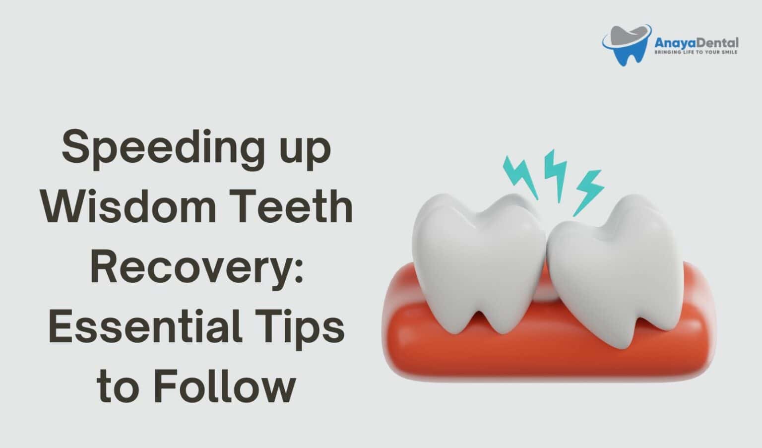 How to Speed Up Wisdom Teeth Recovery? - Anaya Dental