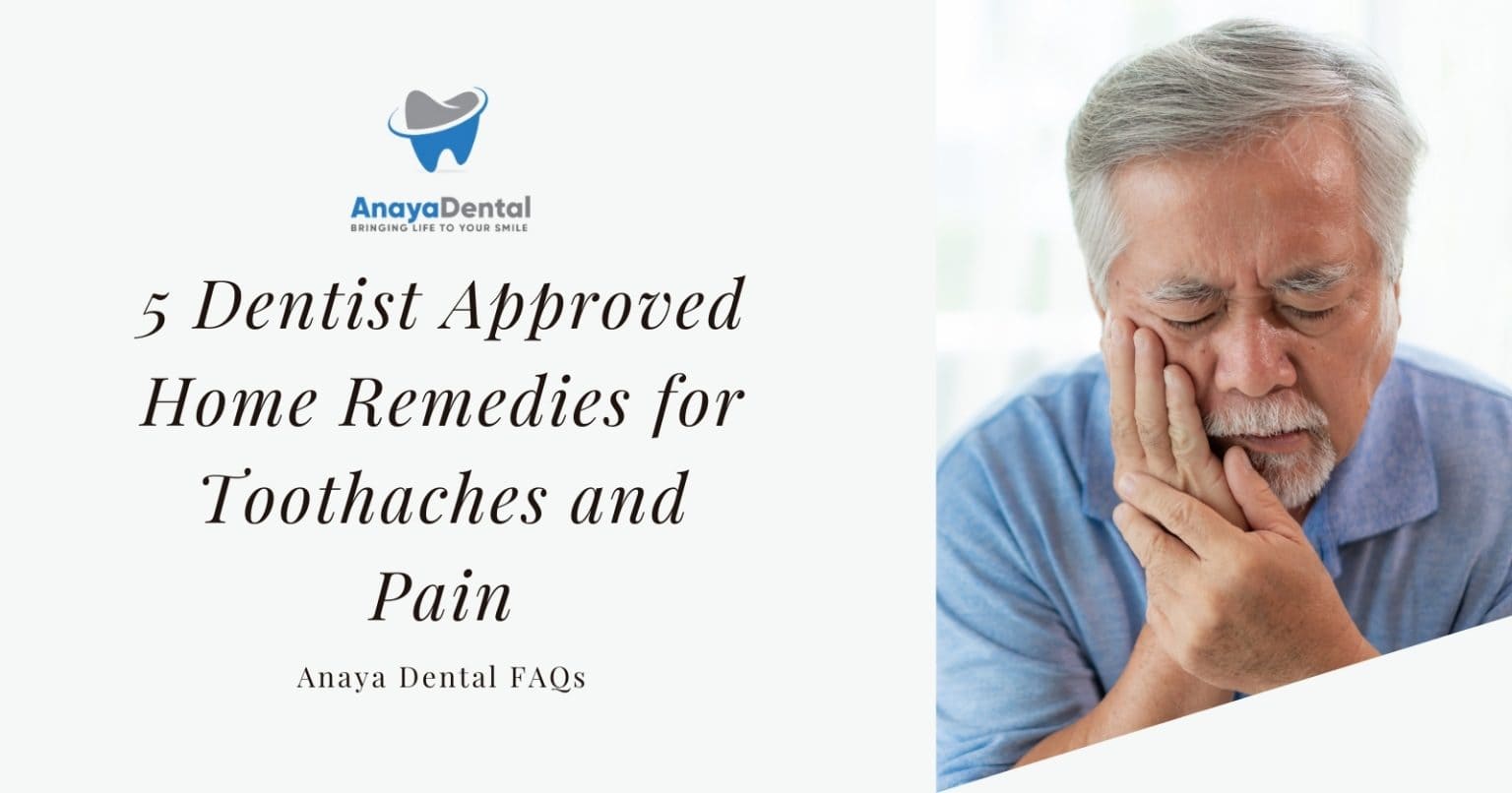 5 Dentist-Approved Home Remedies for Toothaches and Pain - Anaya Dental