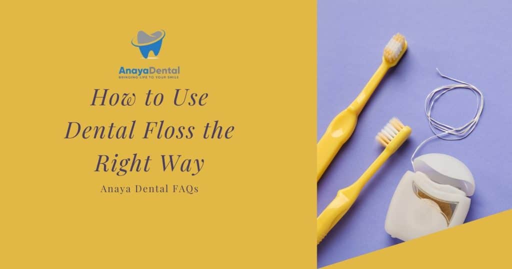 How to Use Dental Floss the Right Way - Anaya Dental