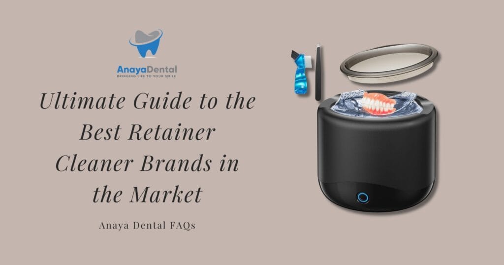 Best Retainer Cleaner Brands to Try in 2025 - Anaya Dental