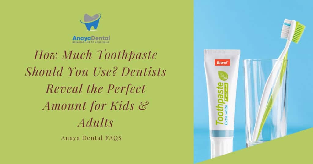 How Much Toothpaste Should You Use Calculator - Anaya Dental